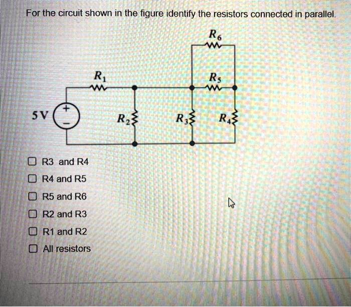 Texts: For the circuit shown in the figure, identify the resistors connected in parallel. For ...