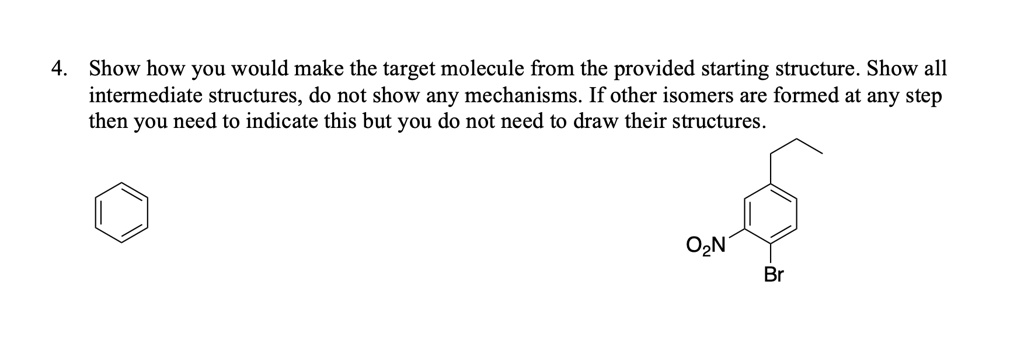 SOLVED: Show how You would make the target molecule from the provided ...