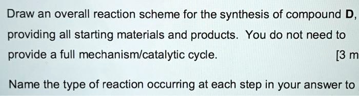 Draw an overall reaction scheme for the synthesis of...