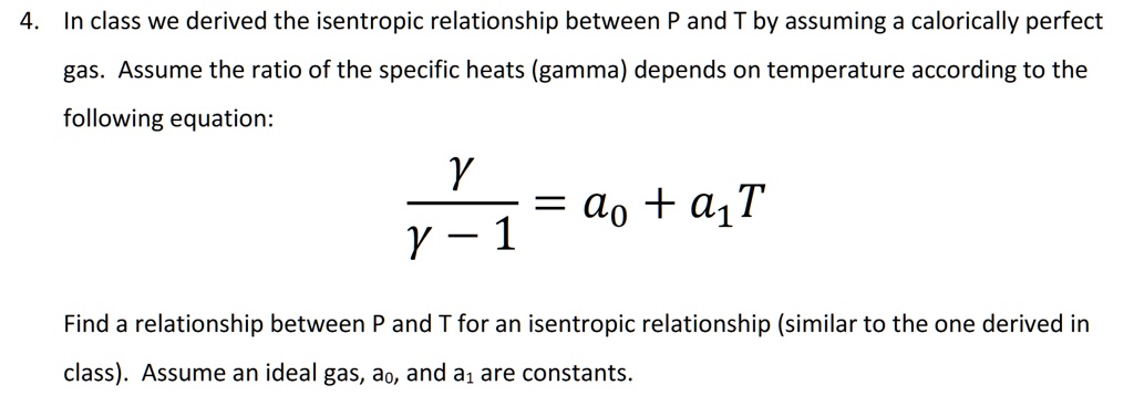 4. In class we derived the isentropic relationship between P and T by ...