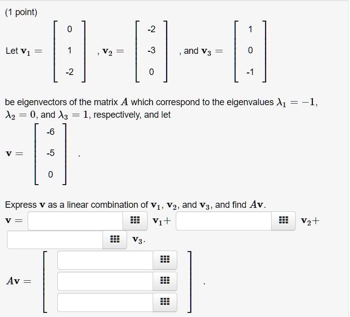 point let v1 and v3 be eigenvectors of the matrix a which correspond to the eigenvalues a1 1 a2 ...