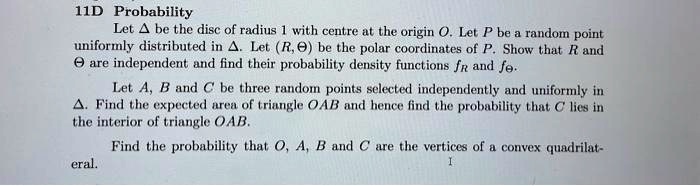 SOLVED: 11D Probability: Let be the disc of radius 1 with center at the origin O. Let P be a ...