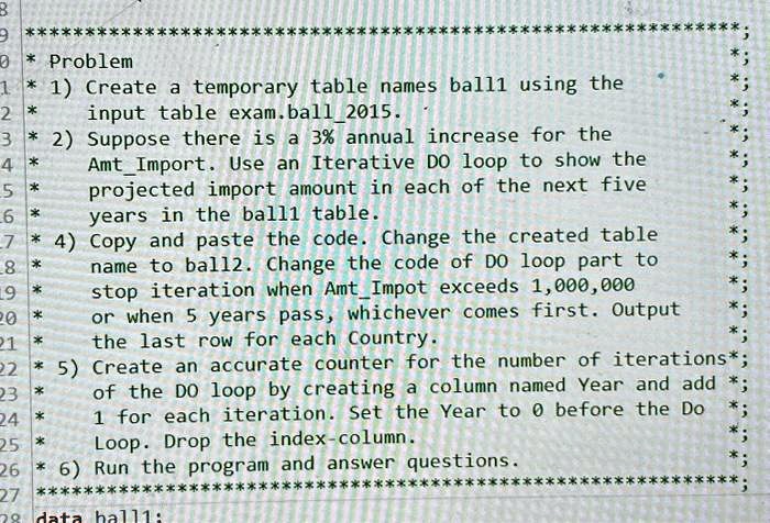 Problem 1) Create a temporary table names ball1 using the input table exam.ball2015. 2) Suppose ...