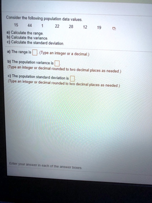 consider the following population data values a calculate the range b calculate the variance ...