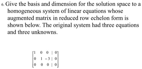 SOLVED: Give the basis and dimension for the solution space to homogeneous system of linear ...