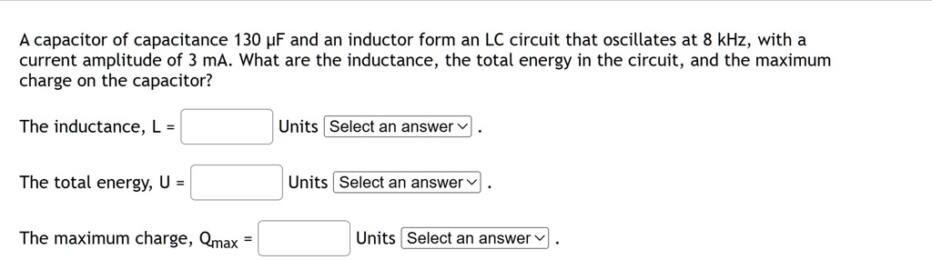 SOLVED: A capacitor of capacitance 130 uF and an inductor form an LC ...