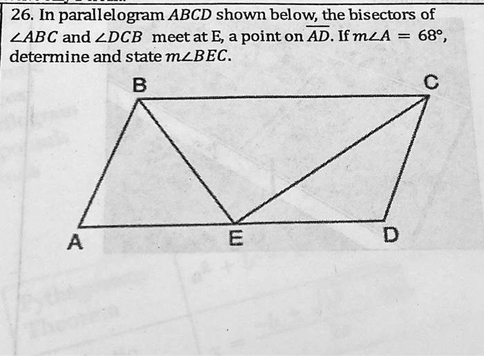 SOLVED: 26. In parallelogram ABCD shown below, the bisectors of ∠LABC and ∠LDCB meet at E, a ...
