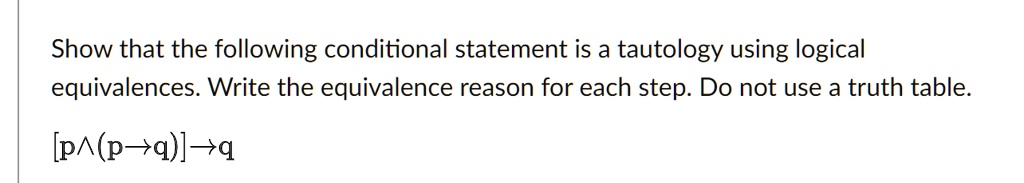 SOLVED: Show that the following conditional statement is a tautology ...