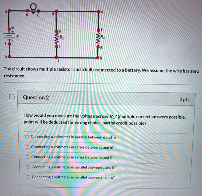 the circuit shows multiple resistor and a bulb connected to a batterywe ...
