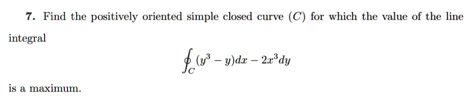 7. Find the positively oriented simple closed curve (C) for...