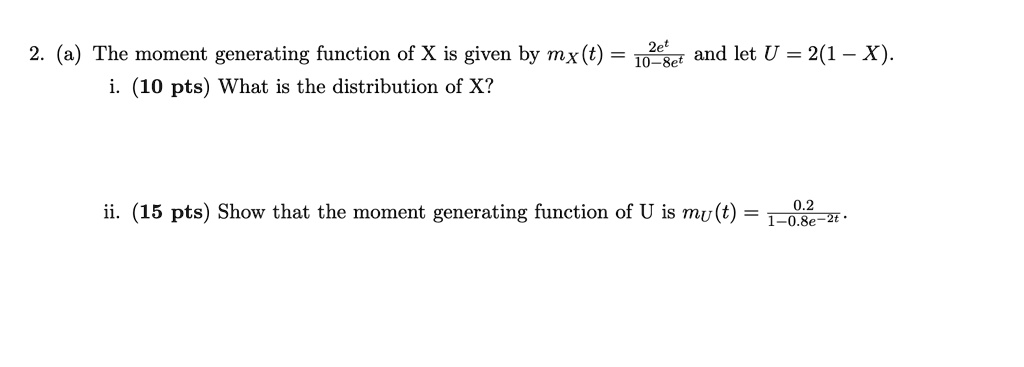 Solved The Moment Generating Function Of X Is Given By Mx T 10 Pts What Is The Distribution