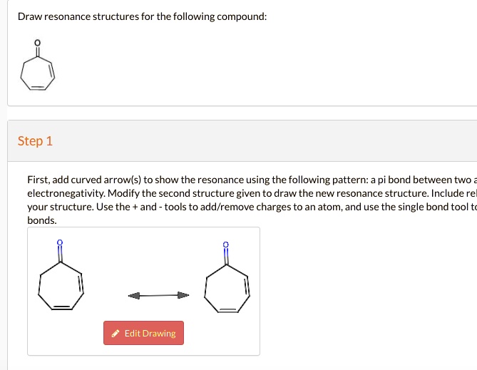 Solved Draw Resonance Structures For The Following Compound Step 1 First Add Curved Arrow S