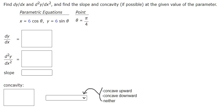 SOLVED: Texts: Find dy/dx and d2y/dx2, and find the slope and concavity ...