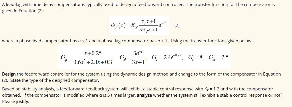 A lead-lag with time delay compensator is typically used to design a ...