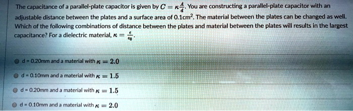[GET ANSWER] the capacitance of a parallel plate capacitor is given by ...