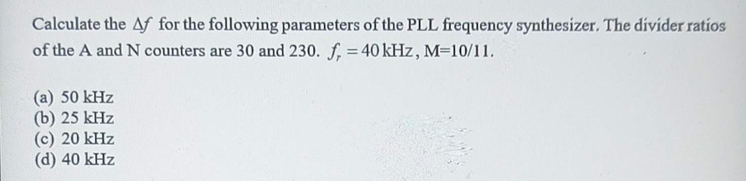 Calculate the Δ f for the following parameters of the PLL frequency ...
