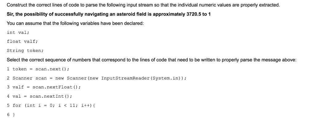 Solved Construct The Correct Lines Of Code To Parse The Following Input Stream So That The