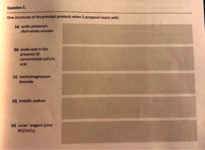 SOLVED: Question 5. Give structures of the principal products when ...