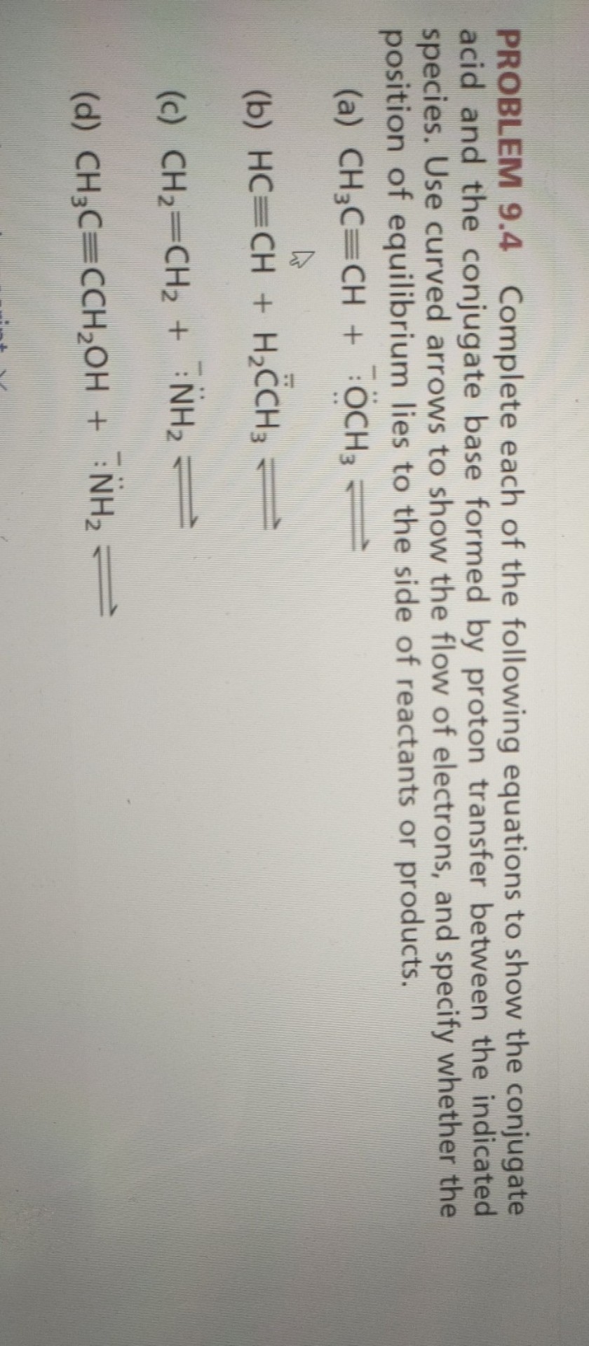 PROBLEM 9.4 Complete each of the following equations to show the conjugate acid and the ...