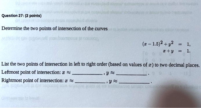 SOLVED:Question 27: (2 points) Determine the two points of intersection of the curves (1 - 1.5)2 ...