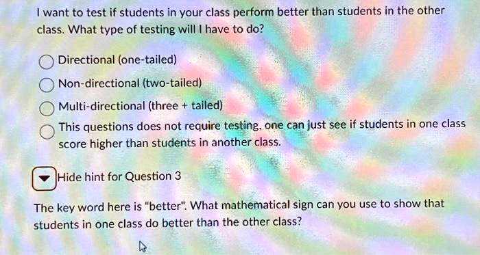I want to test if students in your class perform better than students ...