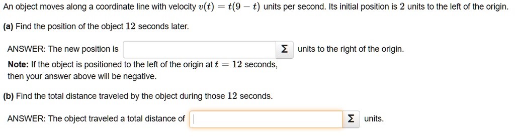 SOLVED: An object moves along coordinate line with velocity v(t) t(9 t) units per second: Its ...
