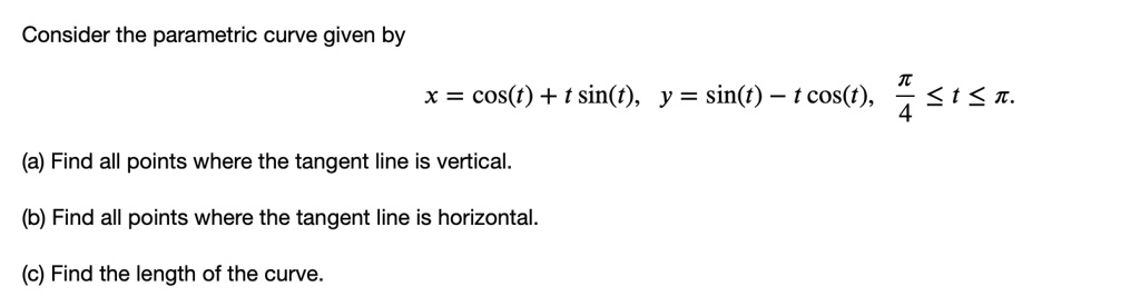 SOLVED: Consider the parametric curve given by cos(t) + t sin(t), y = sin(t) t cos(t),