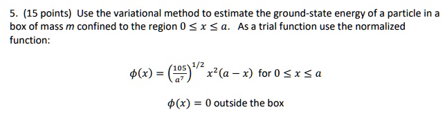 Solved Use The Variational Method To Estimate The Ground State Energy