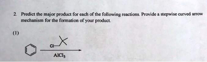 SOLVED: Predict the major product for each of the following reactions Provide a stepwise curved ...