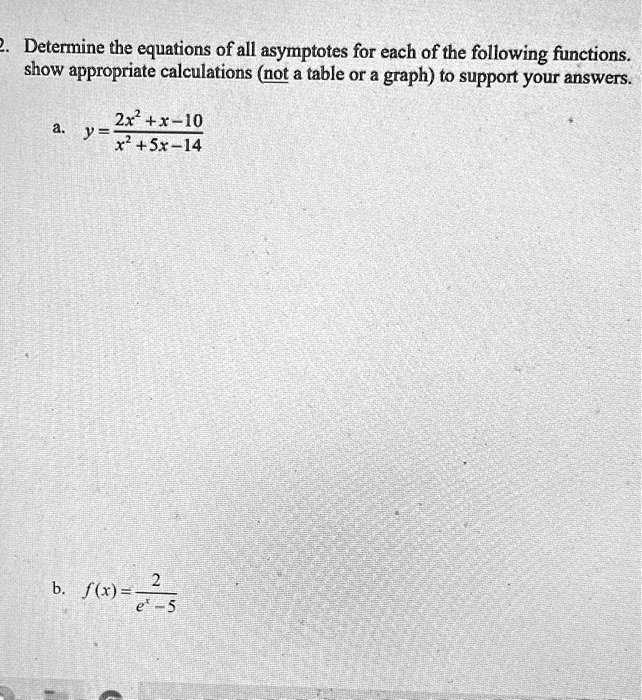 SOLVED: Determine the equations of all asymptotes for each ofthe ... SOLVED: Determine the equations of all asymptotes for each ofthe ...