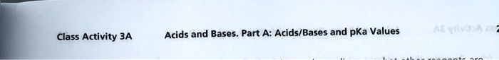 SOLVED: Class Activity 3A Acids and Bases. Part A: Acids/Bases and pKa ...