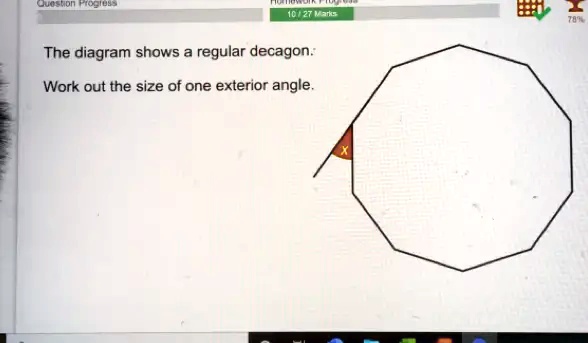 The diagram shows a regular decagon. Work out the size of one exterior ...