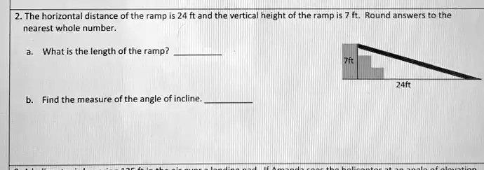 SOLVED: 2. The horizontal distance of the ramp 24 ft and the vertical ...