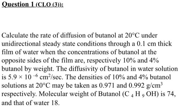 Question 1 (CLO (3)): Calculate the rate of diffusion of butanol at 20 ...