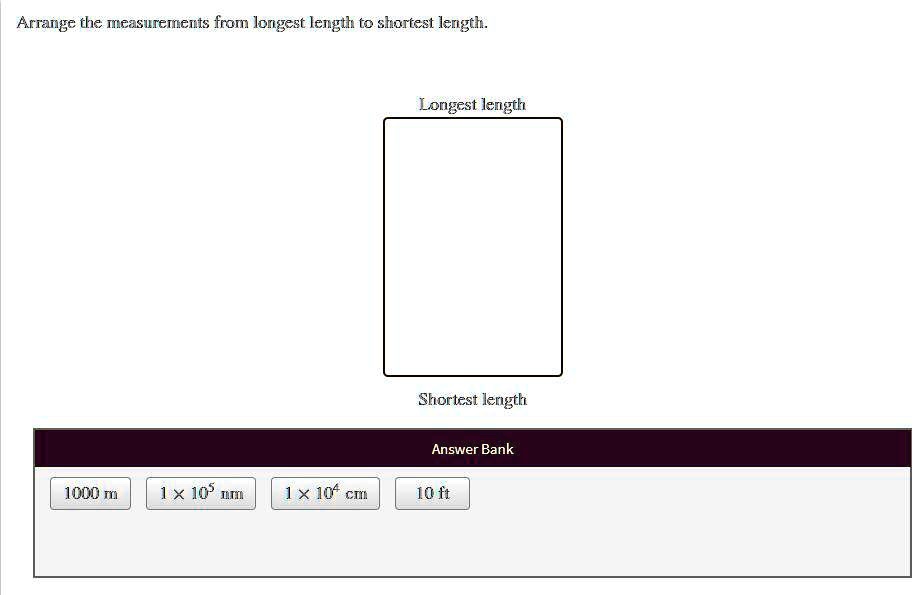 SOLVED: Arrange the measurements from longest length to shortest length ...