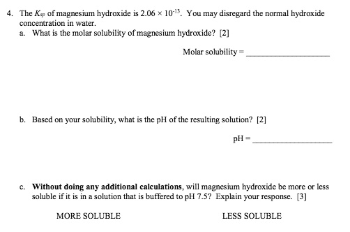 4. The Ksp of magnesium hydroxide is 2.06 × 10^-13. You may disregard ...