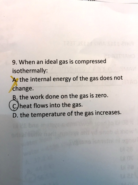SOLVED: 9. When an ideal gas is compressed isothermally: A. the internal energy of the gas does ...
