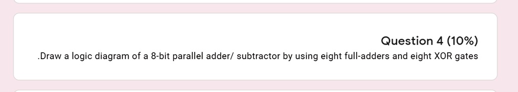 SOLVED: Question 4 (10%) .Draw a logic diagram of a 8-bit parallel ...