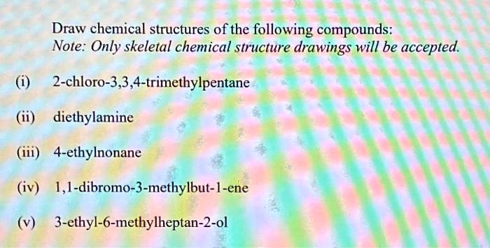 Draw chemical structures of the following compounds: Note: Only skeletal chemical structure ...