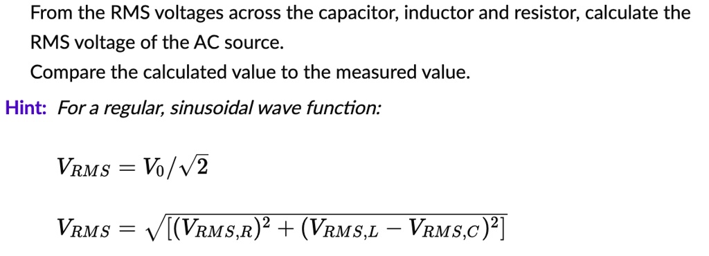 SOLVED: From the RMS voltages across the capacitor, inductor, and ...