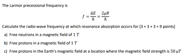 SOLVED: The Larmor precessional frequency is AE 2uB f = h Calculate the ...