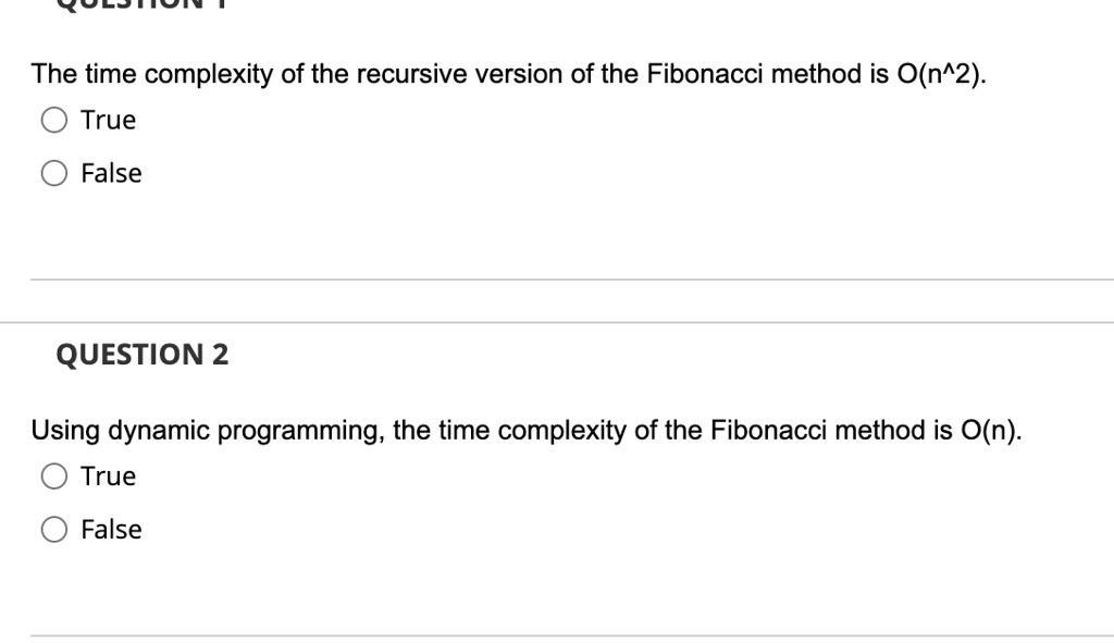 Solved The Time Complexity Of The Recursive Version Of The Fibonacci Method Is On2 O True O