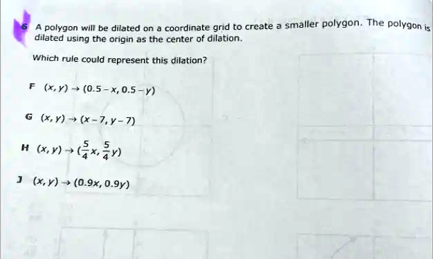SOLVED: A polygon will be dilated on coordinate grid to create a ...