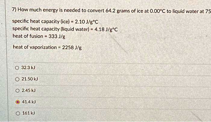 7) How much energy is needed to convert 64.2 grams of ice at 0.00°C to ...