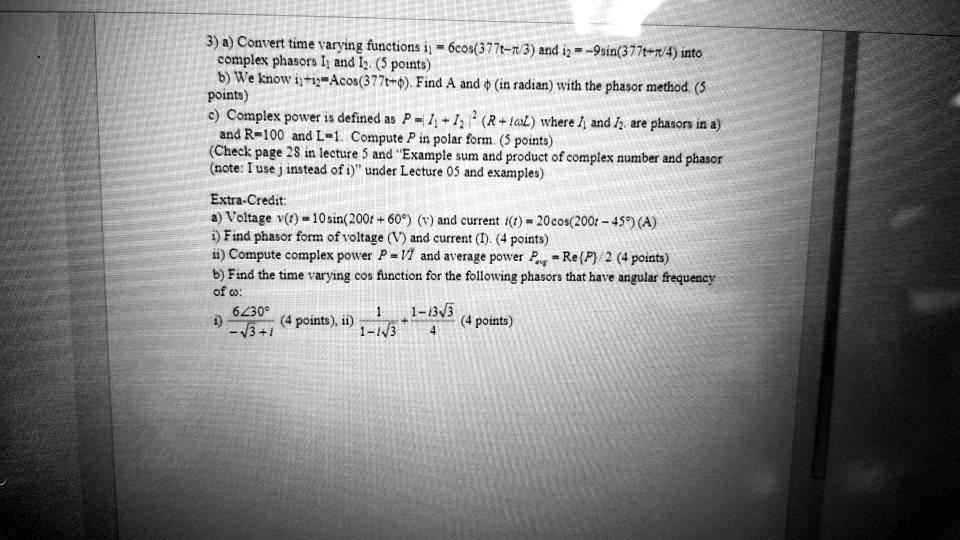 SOLVED: 3) Convert time varying functions i] 620s(377t-7/3) and 9sin(377t+7/4) into complex ...