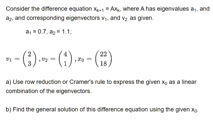 SOLVED: Consider the difference equation Xk+1 AXk' where A has eigenvalues a1, and a2, and ...
