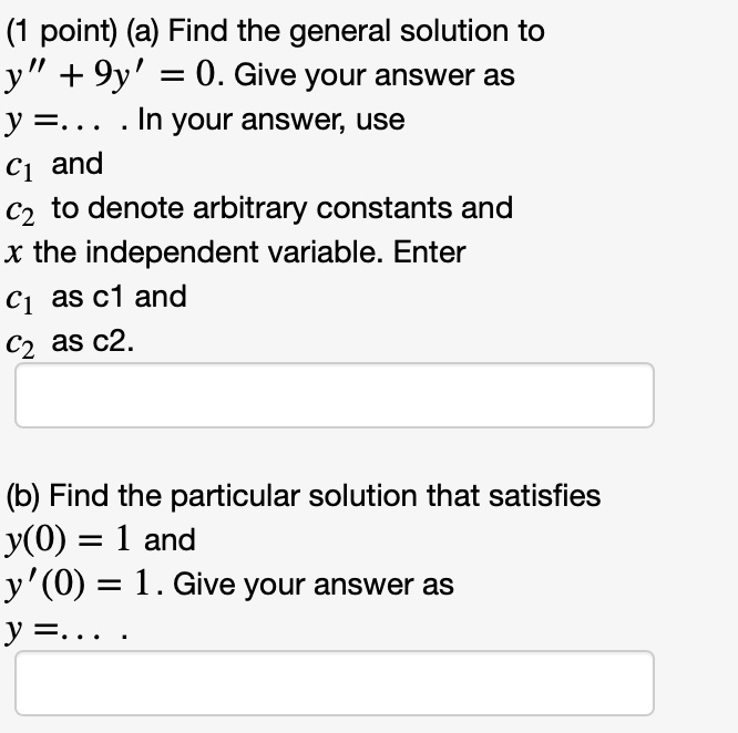 SOLVED: (1 point) (a) Find the general solution to y" + 9y = 0. Give ...