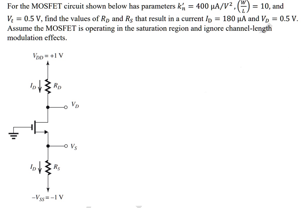 SOLVED: For the MOSFET circuit shown below, with parameters kn = 400 A/V^2, Î» = 10, and Vt = 0. ...