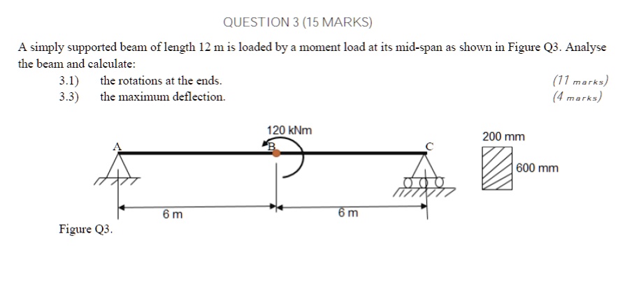 SOLVED: QUESTION 3 (15 MARKS) A simply supported beam of length 12 m is loaded by moment load at ...