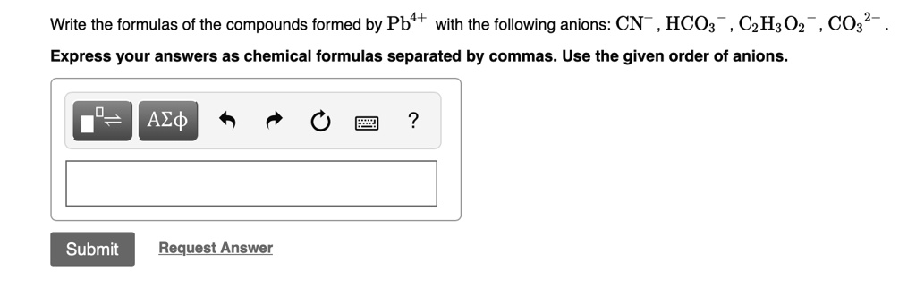 SOLVED: Write the formulas of the compounds formed by Pba+ with the following anions: CN HCO ...